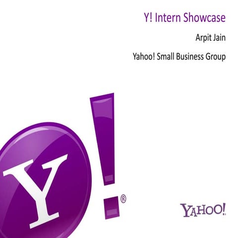Yahoo! Intern Showcase - Arpit Jain | PPT | Free Download