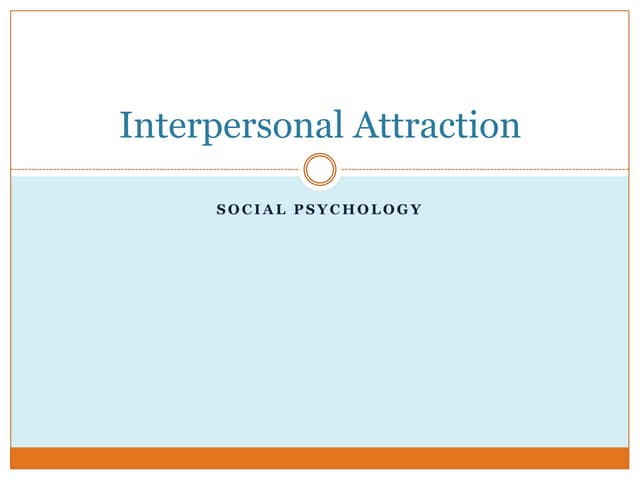 Interpersonal attraction (social psychology) | PPTX