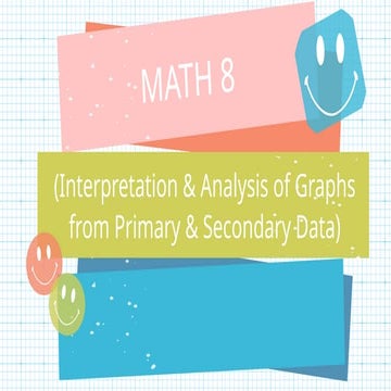 MATHEMATICS8 Q4 4. investigate, interpret, and analyze graphs from ...
