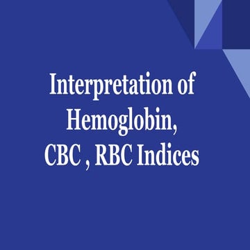 Interpretation of Hb ,CBC and RBC indices | PPTX