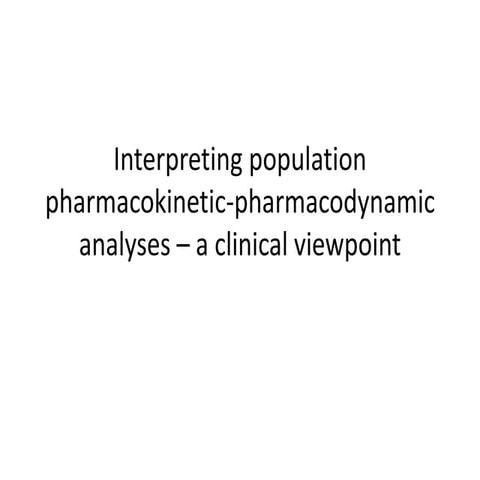 Interpreting population pharmacokinetic pharmacodynamic analyses – a ...