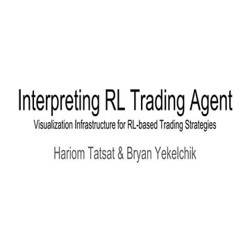 Interpreting RL Trading Agents | PPTX | Artificial Intelligence | Technology & Computing