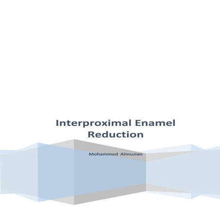Interproximal enamel reduction / for orthodontists by Almuzian | DOCX