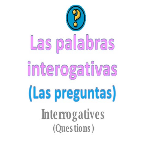 Interrogatives / Questions Words in Spanish | PPT