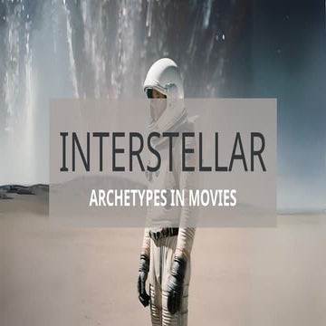 Archetypes in movies- INTERSTELLAR Movie | PPTX