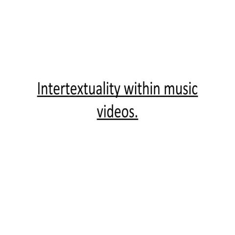 Intertextuality within music videos | PPT