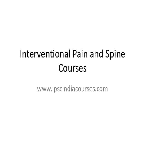 Interventional pain and spine courses | PPTX