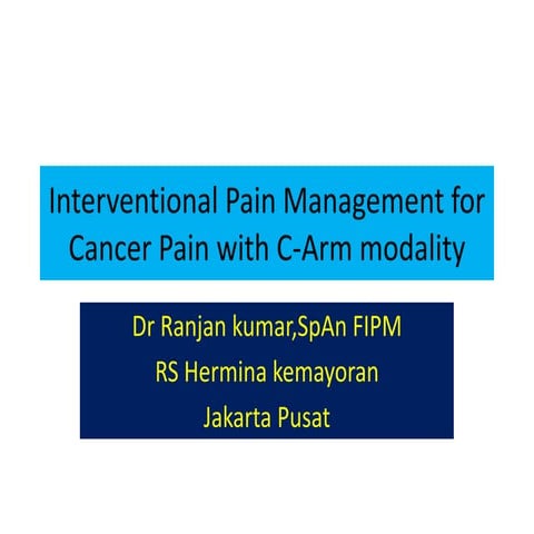 Interventional pain management pada cancer pain dengan modalitas | PPTX