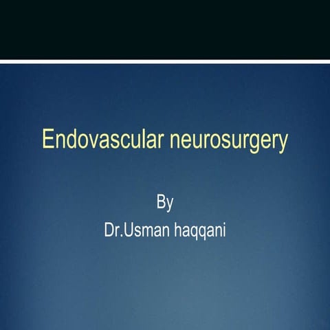 endovascular neurosurgery | PPTX | First Aid | Injuries