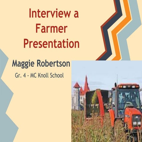 Interview a farmer maggie robertson gr. 4 | PPTX