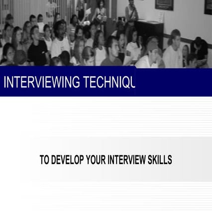Interview Techniques Basic Needs To Develop Your Interview Skills | PPT