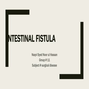 Intestinal fistula (Naqvi Syed Noor group 11) copy.pptx