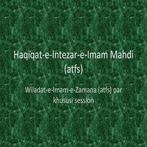 Concept of Active Awaiting of Imam Mahdi (as) - Haqiqat-e-Intezaar | PPTX