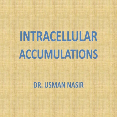 Intracellular accumulations ppt by dr usman nasir | PPTX