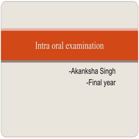 Intra oral examination | PPTX