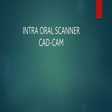 INTRA ORAL SCANNER FOR DENTISTRY DAILY USE | PPTX