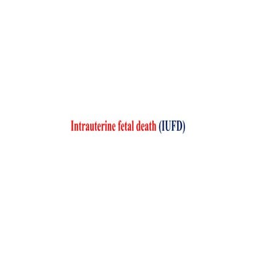 3.Intrauterine Fetal Death (IUFD).pptx
