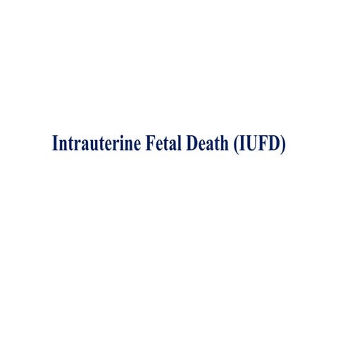 3.Intrauterine Fetal Death (IUFD).pptx