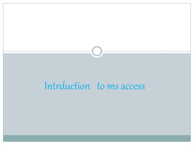 Intrduction To Ms Accesspptxasssssssssssss Ppt