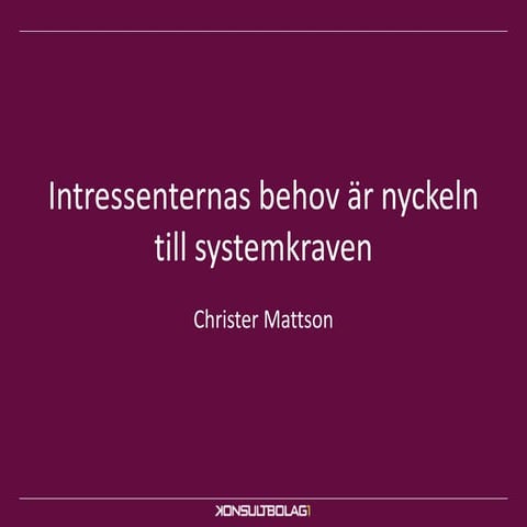 Intressenternas behov är nyckeln till framgång vid kravställning ...