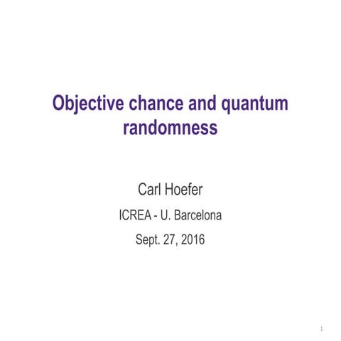 72nd ICREA Colloquium "Laws, Chance and Quantum Randomness" by Carl ...
