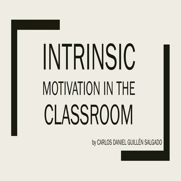 INTRINSIC MOTIVATION IN THE CLASSROOM.pptx