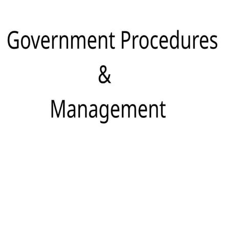 Introduction to Government procedures and Management | PPTX
