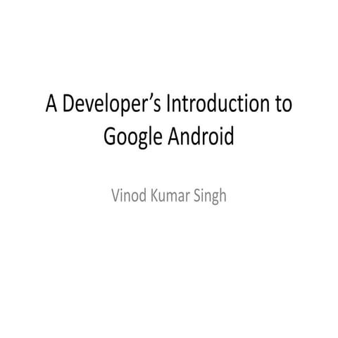 Intro google-android | PPTX | Operating Systems | Computer Software and Applications