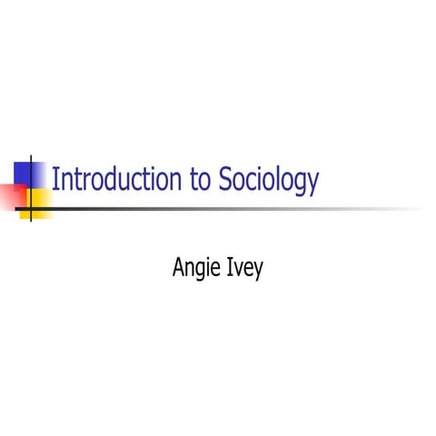 Intro Sociology Angie Ivey | PPT