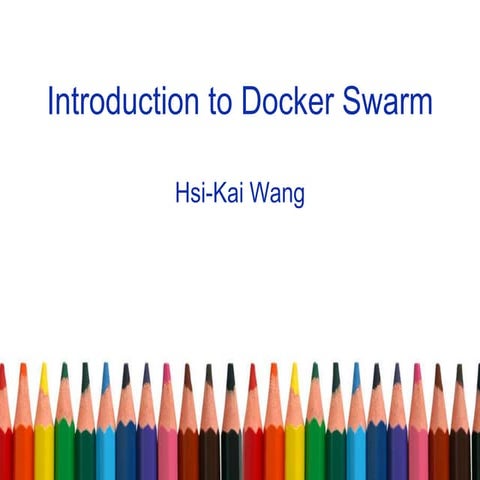 Introction To Docker Swarm Pptx Operating Systems Computer Software And Applications