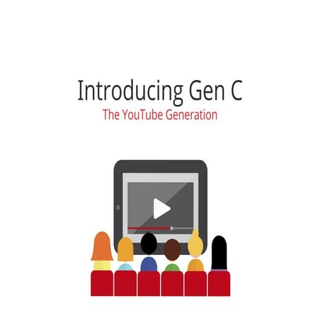 Introducing gen-c-the-youtube-generation research-studies | PDF