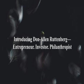 Introducing Don-Allen Ruttenberg—Entrepreneur. Investor. Philanthropist ...