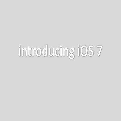 Introducing i os 7, iOS 7 Apps Development, Upgrade iOS6 apps to iOS7 | PPT