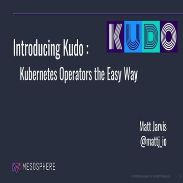 OSDC 2019 | Introducing Kudo – Kubernetes Operators the easy way by ...
