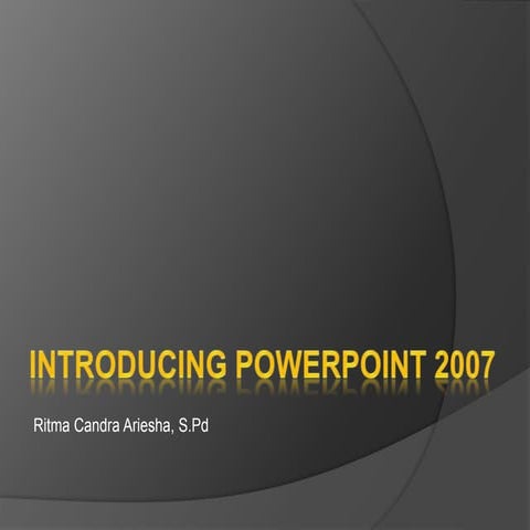 Introducing power point 2007 | PPTX