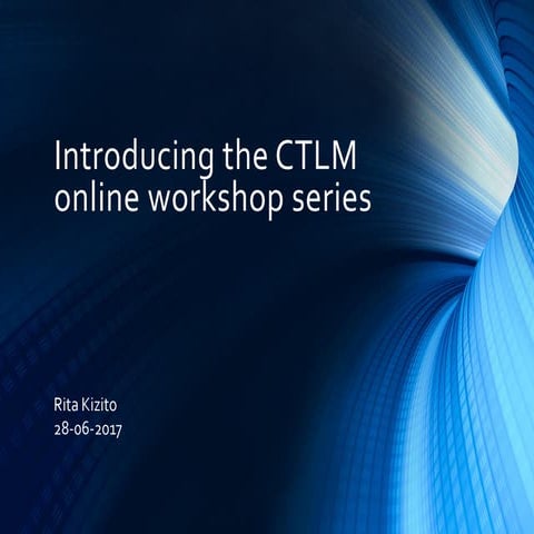 Introducing the ctlm online workshops 2017 | PDF