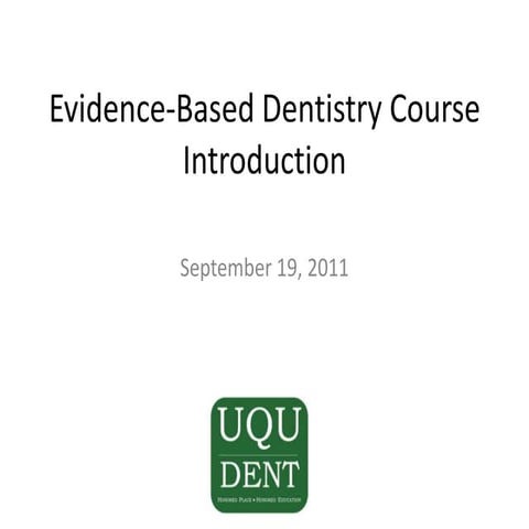 Evidence-Based Dentistry Course: Orientation Lecture | PPTX