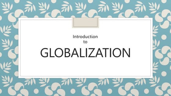 Chapter 1 - DEFINING GLOBALIZATION CONTEMPORARY WORLD.pptx | Geography | Science
