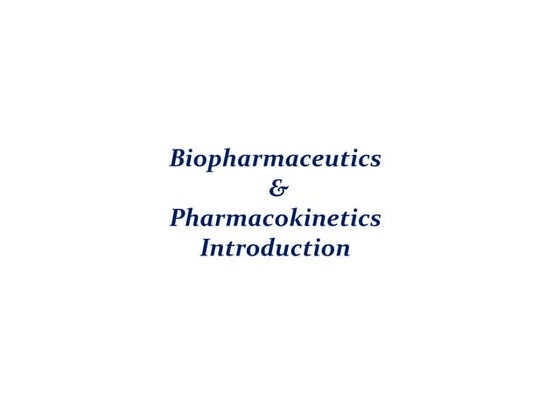 Introduction to Biopharmaceutics .pptx