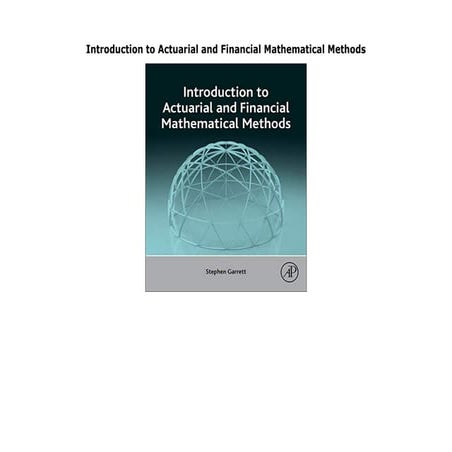 Introduction to Actuarial and Financial Mathematical Methods | PDF