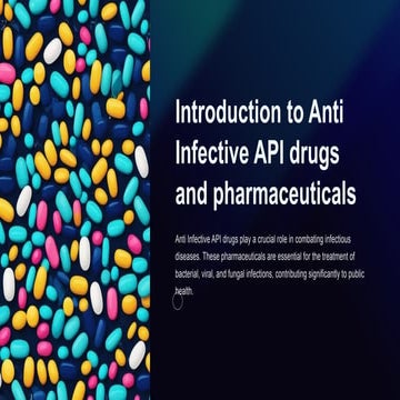"Exploring Anti-Infective API Drugs: A Comprehensive Overview" | PPT