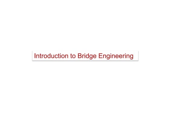 Bridge Engineering INTRODUCTION TYPES AND CLASSIFICATIONS | PPTX