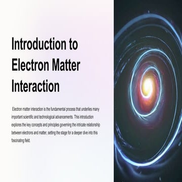 Introduction-to-Electron-Matter-Interaction.pptx | Physics | Science