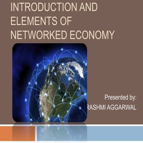 INTRODUCTION AND ELEMENTS OF NETWORKED ECONOMY.pptx