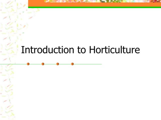 Horticulture introduction - Definition and Branches of Horticulture | PPT