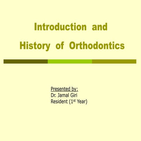 Introduction and history of orthodontics 2nd oct 2011 | PPTX