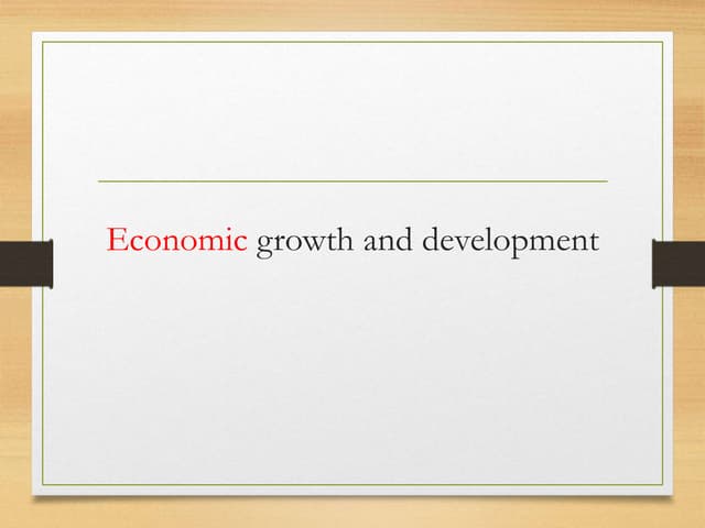 Economic growth and development | PPTX