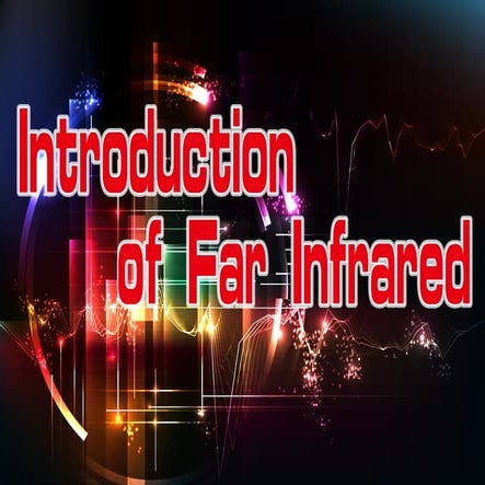 Introduction of Far Infrared - Definition, Mechanism and Application | PDF