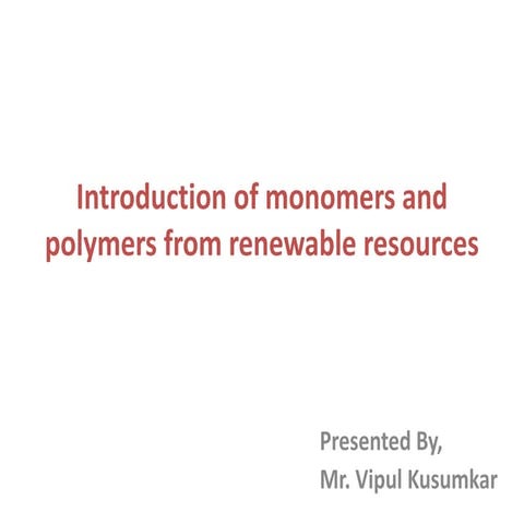 Introduction of monomers and polymers from renewable resources | PPTX