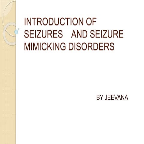 Introduction of seizures and seizure mimicking disorders | PPTX